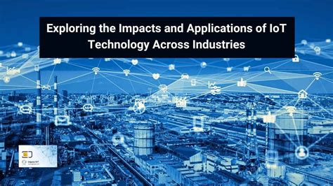 Exploring The Impacts And Applications Of Iot Technology Across Industries Legacy Iot Iot