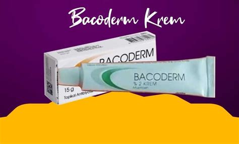 Bacoderm Krem Bacoderm Krem Yan Etkileri
