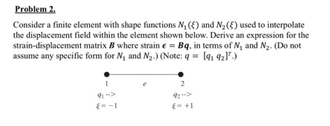 Solved Problem 2 Consider A Finite Element With Shape Functions N And N Used To