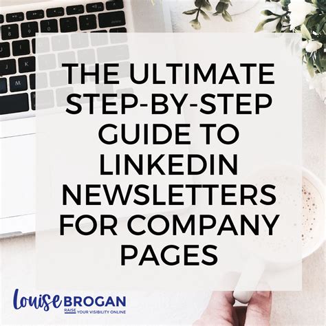 The Ultimate Step By Step Guide To Linkedin Newsletters For Company Pages Louise Brogan