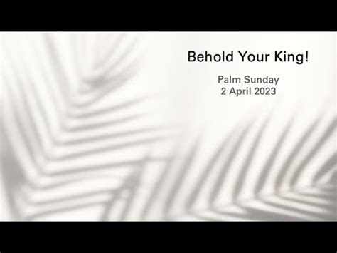 Behold Your King Palm Sunday 2 April 2023 YouTube