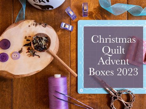 Christmas Quilt Advent Boxes 2023 Quilted Lullabies