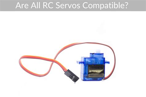Are All Rc Servos Compatible August 2025