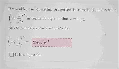 solved if ﻿possible use logarithm properties to ﻿rewrite