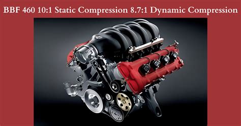Bbf 460 10 1 Static Compression 8 7 1 Dynamic Compression What It Means For Performance