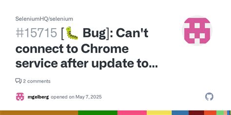 🐛 Bug Cant Connect To Chrome Service After Update To 136 · Issue 15715 · Seleniumhq