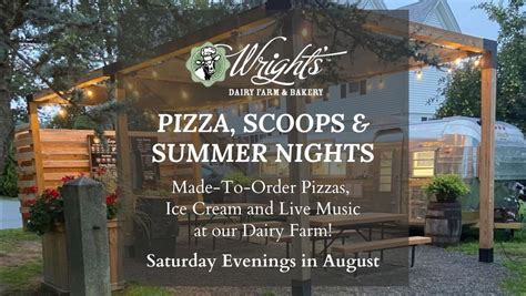 Pizza Scoops And Summer Nights Wrights Dairy Farm And Bakery Official