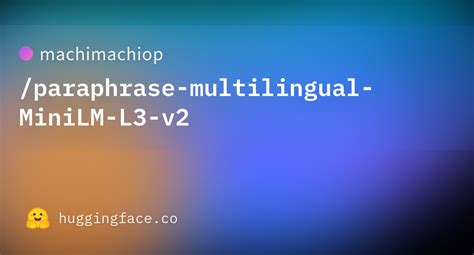 Machimachiopparaphrase Multilingual Minilm L3 V2 · Hugging Face
