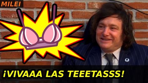 Viva Las Tetas 👙 Javier Milei Youtube