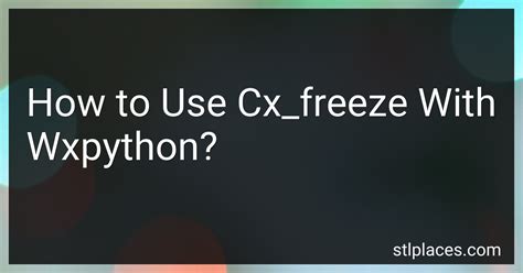How to Use Cx_freeze With Wxpython in 2025?
