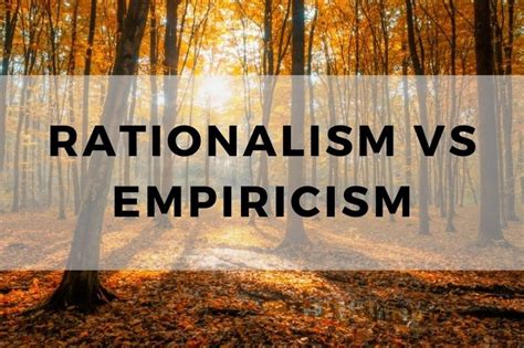 Rationalism Vs Empiricism Analyzing A Battle Of Ideas This Is