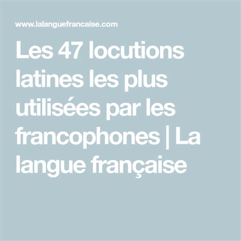 Les 47 locutions latines les plus utilisées par les francophones Singer