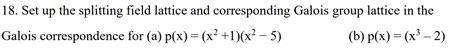 Solved 18 Set Up The Splitting Field Lattice And