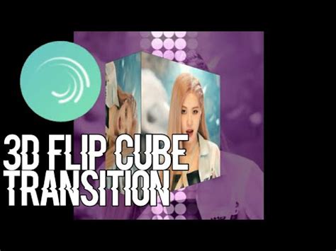Alight Motion Tutorial 2 3D Flip Cube Transition YouTube