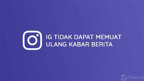 8 Cara Mengatasi IG Tidak Dapat Memuat Ulang Kabar Berita