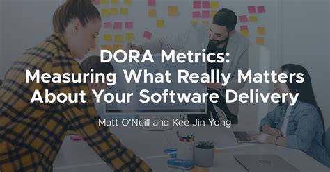 Dora Metrics Measuring What Really Matters About Your Software