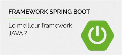 spring boot le meilleur framework java