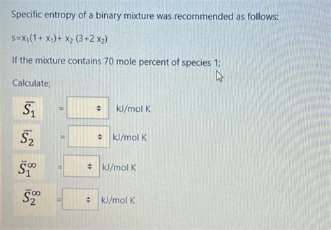 Solved Specific Entropy Of A Binary Mixture Was Recommended