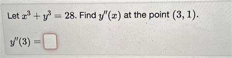 Solved Let X3y328 Find Y′′x At The Point 31 Y′′3