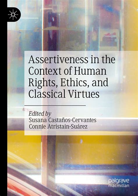Assertiveness In The Context Of Human Rights Ethics And Classical Virtues Ebook By Epub