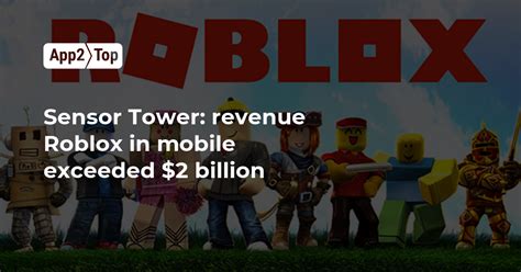 Sensor Tower Roblox Revenue In Mobile Exceeded 2 Billion App2top