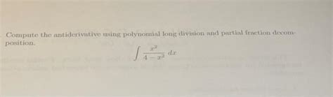 Solved Compute The Antiderivative Using Polynomial Long