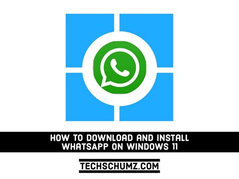 How To Download And Install Whatsapp On Windows Techschumz