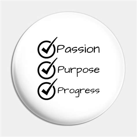 Passion Purpose Progress Passion Purpose Progress Pin Teepublic