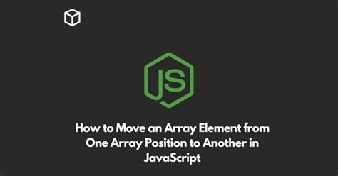 How To Move An Array Element From One Array Position To Another In