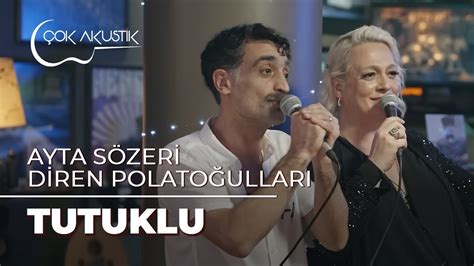 Ayta Sözeri And Diren Polatoğulları Tutuklu Çok Akustik Youtube