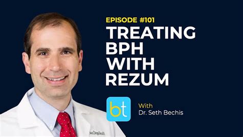 Treating Bph With Rezum Backtable Urology Podcast