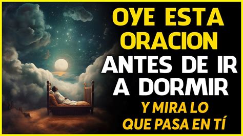 Oye Esta Oraci N Antes De Dormir Y Mira Lo Que Pasa En T Oraci N De