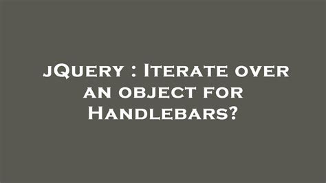 Jquery Iterate Over An Object For Handlebars Youtube