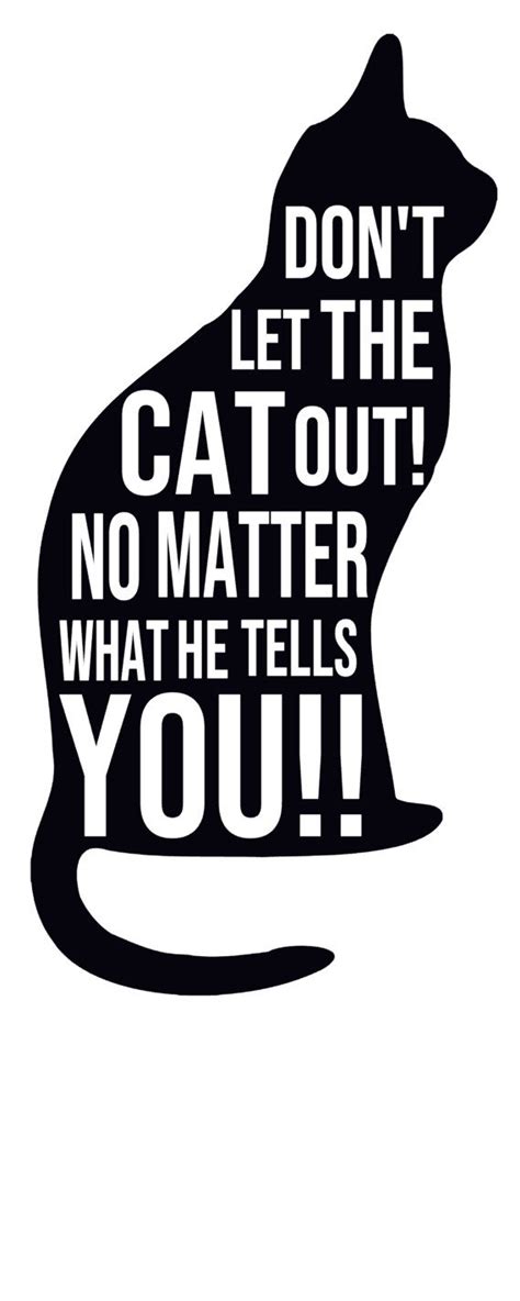 Dont Let The Cat Out No Matter What He Tells You Digital Download Svg
