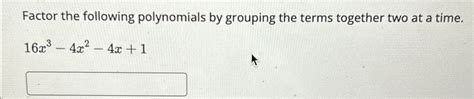 Solved Factor The Following Polynomials By Grouping The