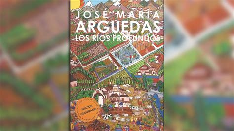 José María Arguedas Rae Publica La Nueva Edición Conmemorativa ‘los Ríos Profundos Una Novela