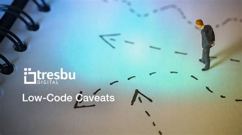 low code caveats tresbu digital agile innovation delivered