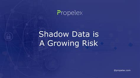 Shadow Data Is A Growing Risk Propelex