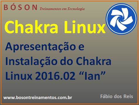 Chakra Linux Instalação Da Distribuição Baseada Em Arch Linux Bóson