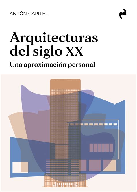Libro Arquitecturas Del Siglo Xx 9788419050656 Capitel Antón