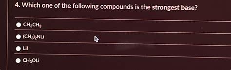 Solved Which One Of The Following Compounds Is The Strongest