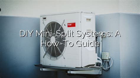 Diy Mini Split Systems Step By Step Guide