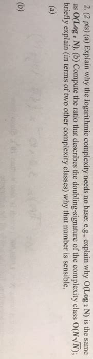 Solved Pts A Explain Why The Logarithmic Complexity Chegg