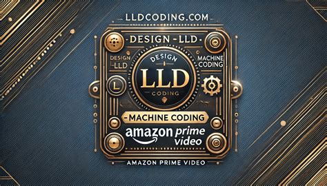 Design LLD Amazon Prime Video Machine Coding