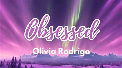 Olivia Rodrigo Obsessed Lyrics Youtube Olivia Rodrigo Obsessed Lyrics Youtube
