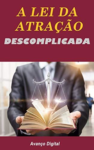 PDF A Lei da Atração Descomplicada O guia mais importante que você precisará para atrair tudo