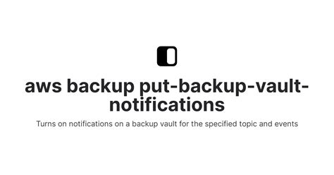Aws Backup Put Backup Vault Notifications Fig