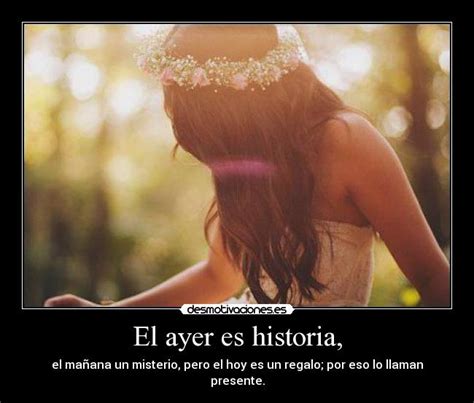 El Ayer Es Historia Desmotivaciones