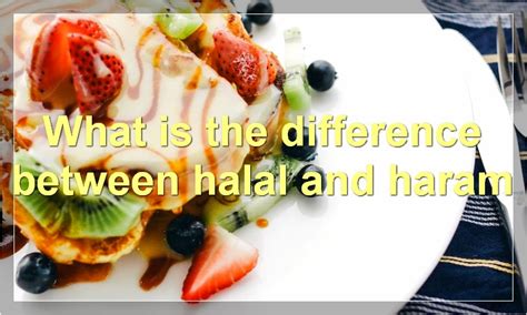 What Is The Difference Between Halal And Haram Food Readme