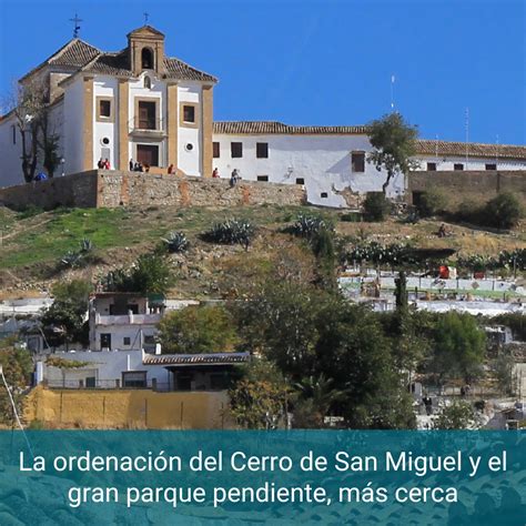 La Ordenación Del Cerro De San Miguel Y El Gran Parque Pendiente Más